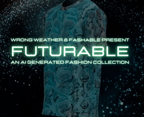 FASHABLE X WRONG WEATHER - Futurable, the world's first AI design ...